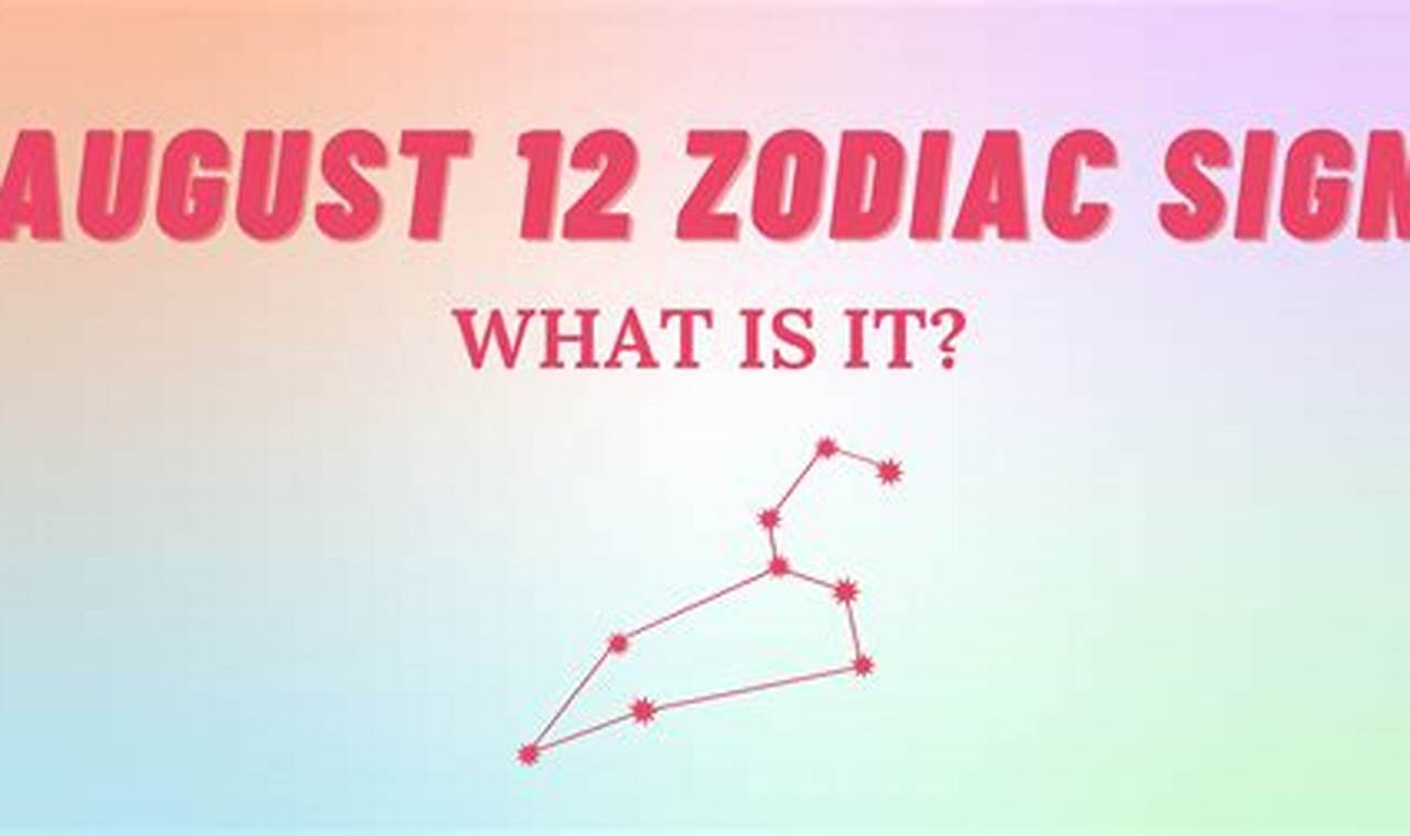 August 12 Astrology: Zodiac Forecast & Horoscope