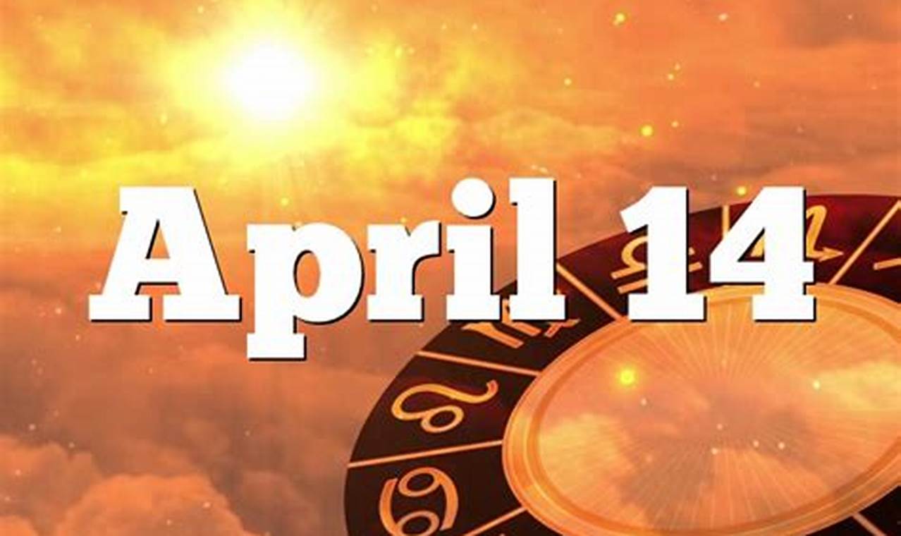 April 14th Astrology: Zodiac Sign & Horoscope