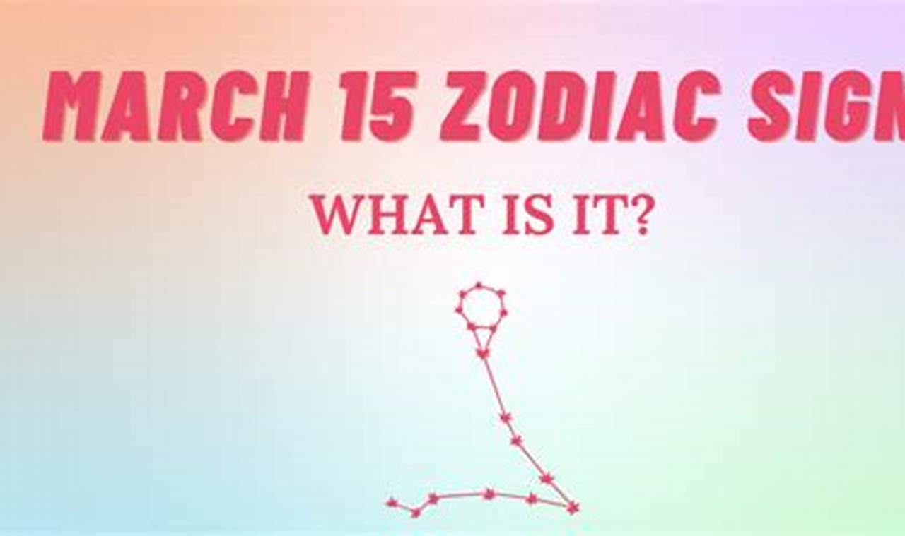 Unveiling the March 15th Zodiac Sign: Pisces