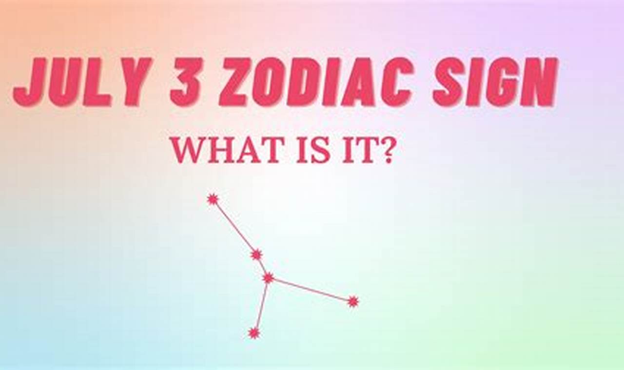 July 3rd Zodiac: Personality Traits & Horoscope