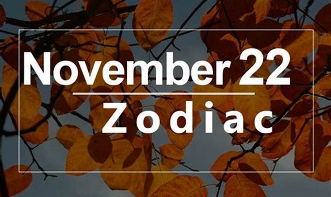 Zodiac Sign for Nov 22: Personality & Traits